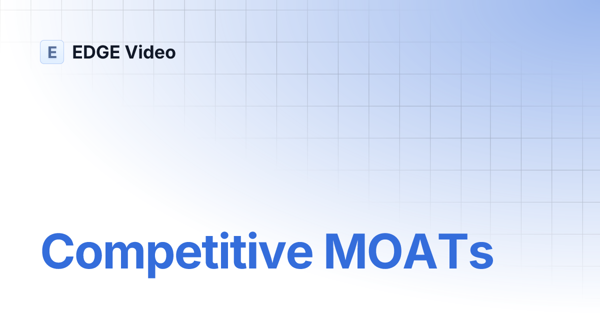 Competitive MOATs | EDGE Video
